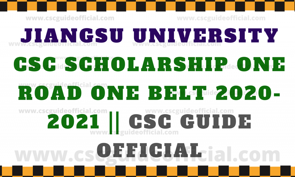 Jiangsu University CSC Scholarship One Road One Belt 2020-2021 || CSC ...