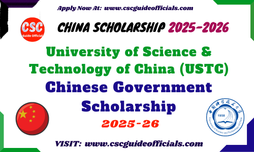 University of Science and Technology China (USTC) CSC Scholarship 2025-2026 || USTC CSC Guide ...